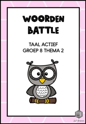 TAAL ACTIEF WOORDEN BATTLE GROEP 8 THEMA 2 - Juf Brenn