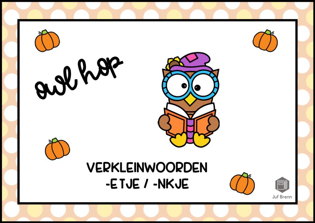 OWL HOP: VERKLEINWOORDEN ETJE / NKJE - Juf Brenn